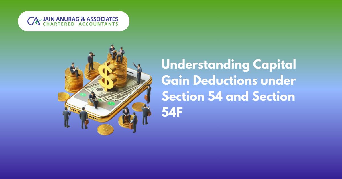 Understanding Capital Gain Deductions under Section 54 and Section 54F ...
